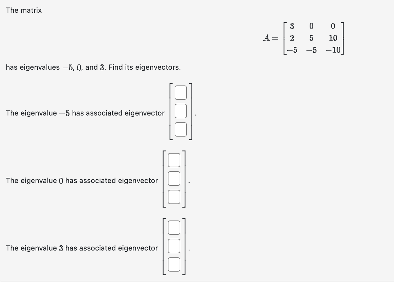 Solved The matrix A=⎣⎡32−505−5010−10⎦⎤ has eigenvalues −5,0, | Chegg.com