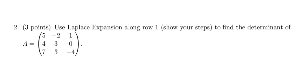 Solved 2. (3 points) Use Laplace Expansion along row 1 (show | Chegg.com