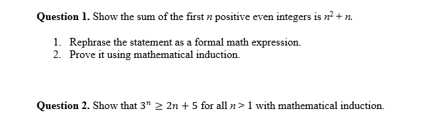 Solved Question 1. Show the sum of the first n positive even | Chegg.com