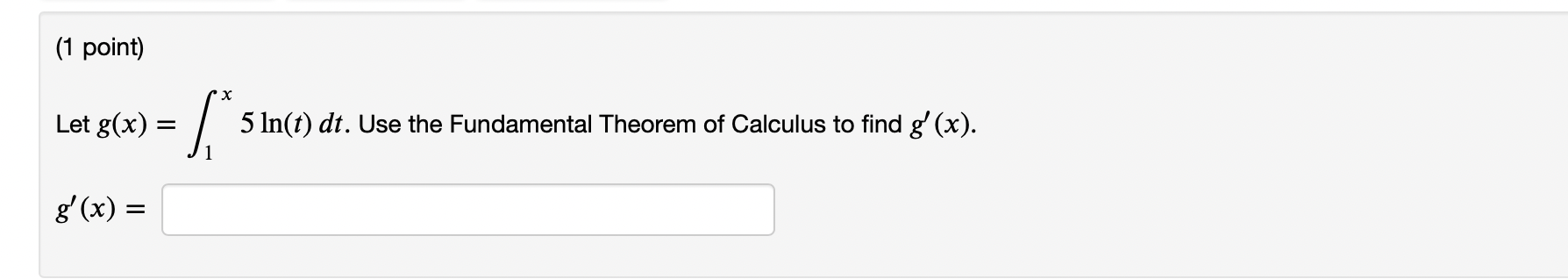 Solved (1 point) Let g(x) = = ES** 5 ln(t) dt. Use the | Chegg.com