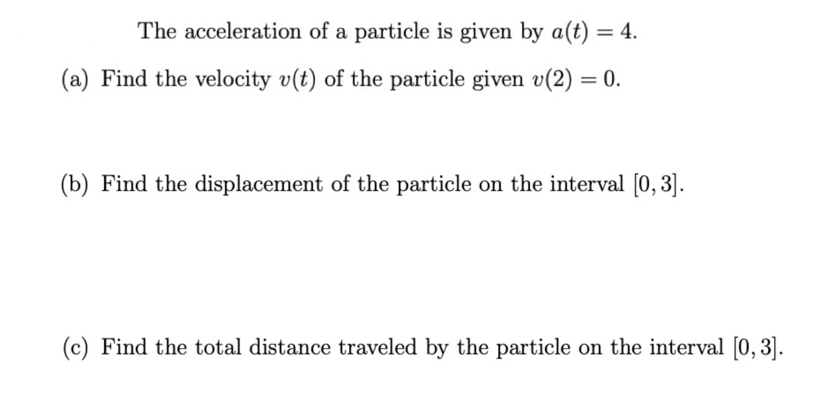 Solved The acceleration of a particle is given by a(t)=4. | Chegg.com