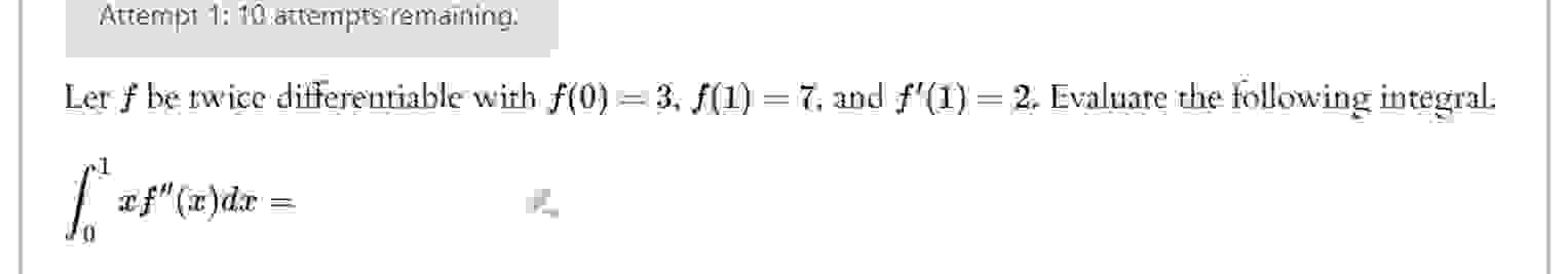 Solved Attempt 1: 10 ﻿attempts remaining.Ler f ﻿be twice | Chegg.com