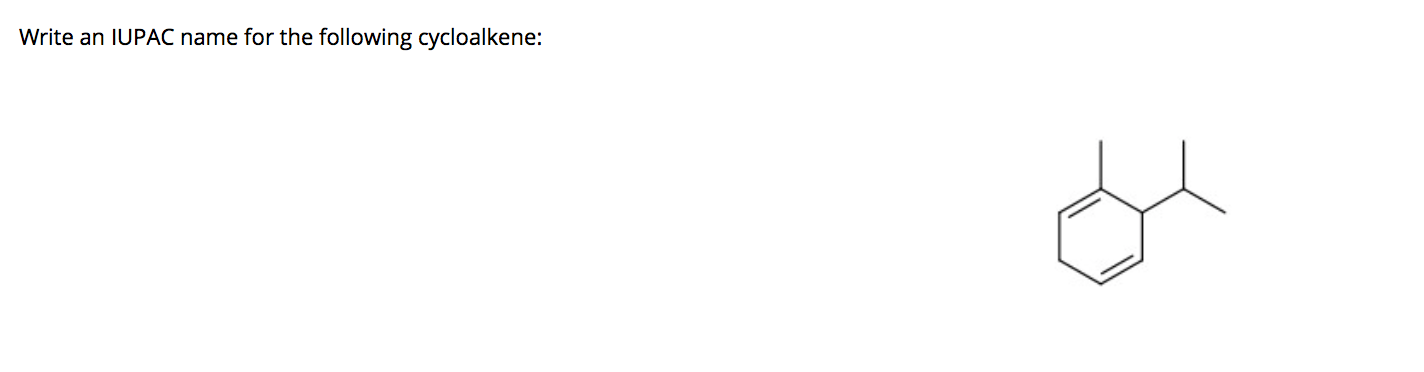 Solved Write an IUPAC name for the following cycloalkene: | Chegg.com
