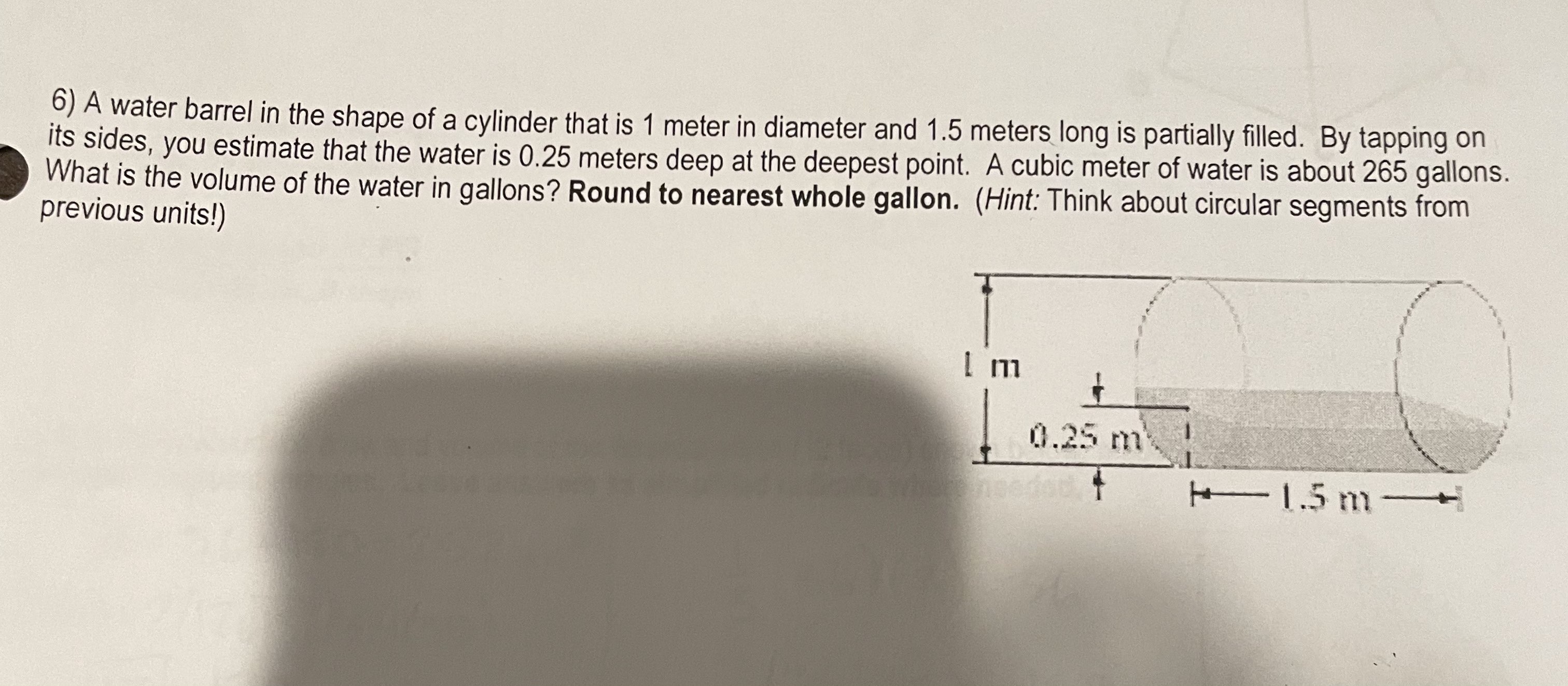Solved 6) A water barrel in the shape of a cylinder that is | Chegg.com