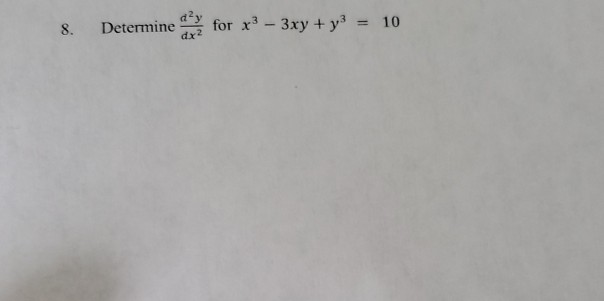 Solved d2y Determine dx for x3 3xy + y3 - 8. =10 | Chegg.com