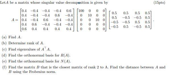 Solved uet A be a matrix whose singular value decomposition | Chegg.com