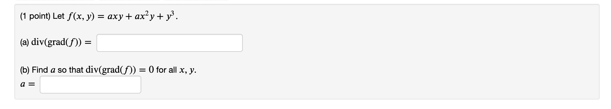 Solved (1 point) Let f(x,y)=axy+ax2y+y3. (a) div(grad(f))= | Chegg.com