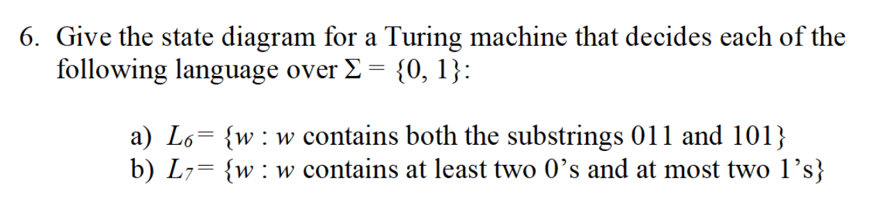 Solved 6. Give the state diagram for a Turing machine that | Chegg.com