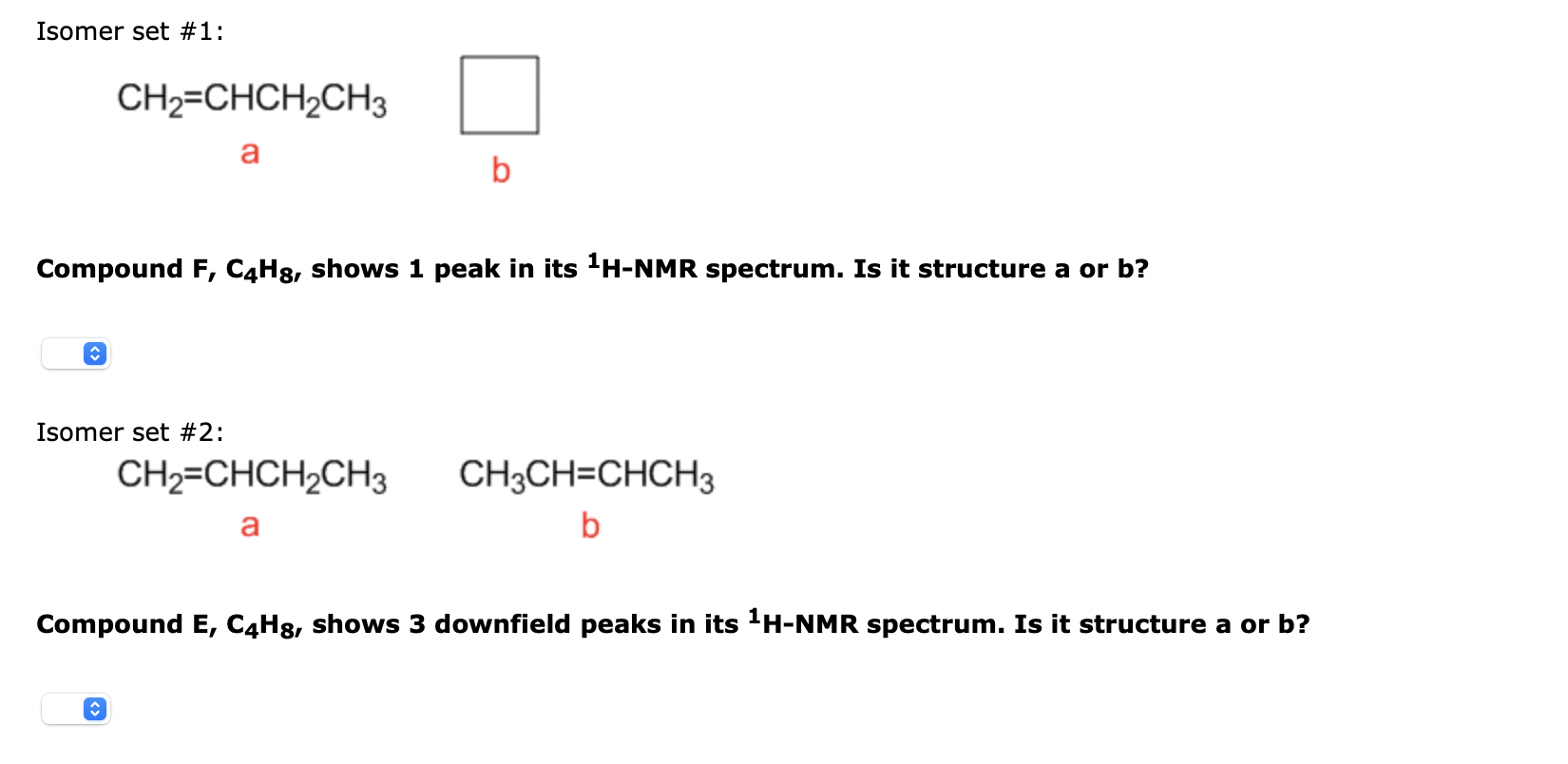Solved Isomer set #1 : CH2=CHCH2CH3 a b Compound F,C4H8, | Chegg.com