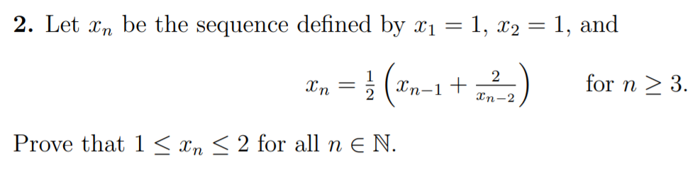 Solved 2. Let Xn be the sequence defined by x1 = 1, X2 = 1, | Chegg.com