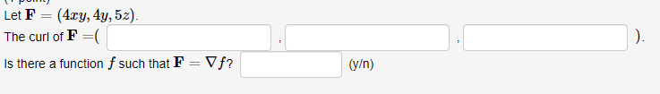Solved Let F = (4xy,4y,52). The curl of F =( Is there a | Chegg.com