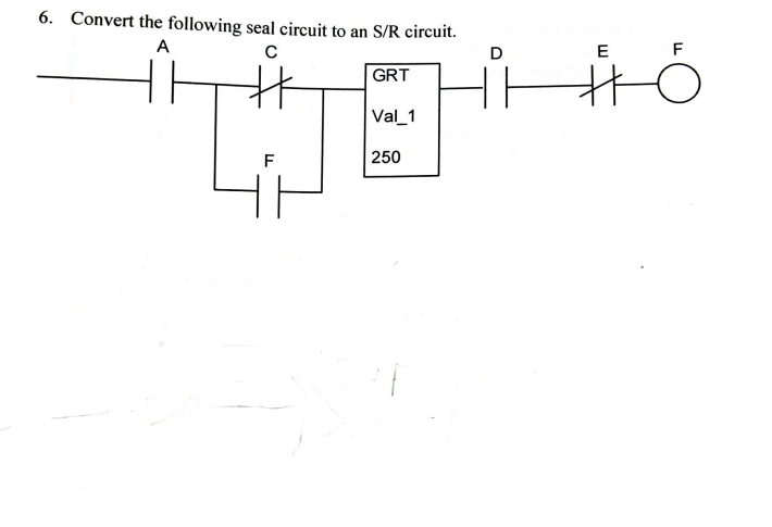 Solved 6. Convert the following seal circuit to an S/R | Chegg.com