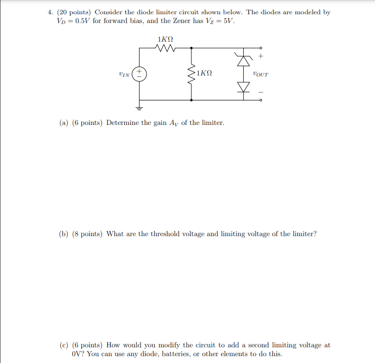 Solved 4. (20 points) Consider the diode limiter circuit | Chegg.com Solved 4. (20 points) Consider the diode limiter circuit | Chegg.com