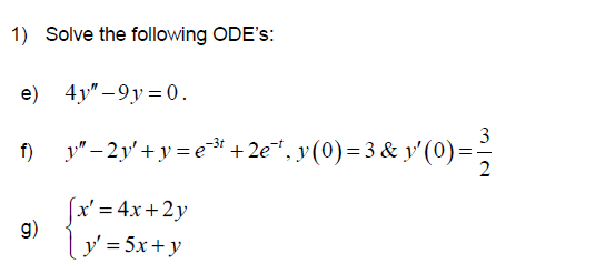 Solved 1) Solve the following ODE's: e) 4y" -9y=0. f) " – | Chegg.com