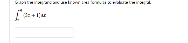 Solved Graph the integrand and use known area formulas to | Chegg.com