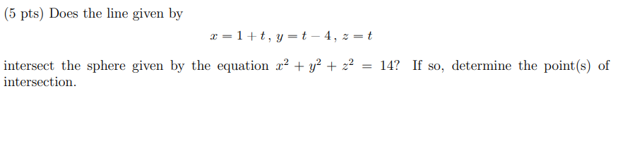 Solved 5 Pts Does The Line Given By X 1 T Y T−4 Z T