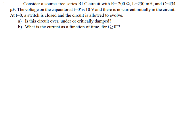 Solved Consider a source-free series RLC circuit with R= 200 | Chegg.com