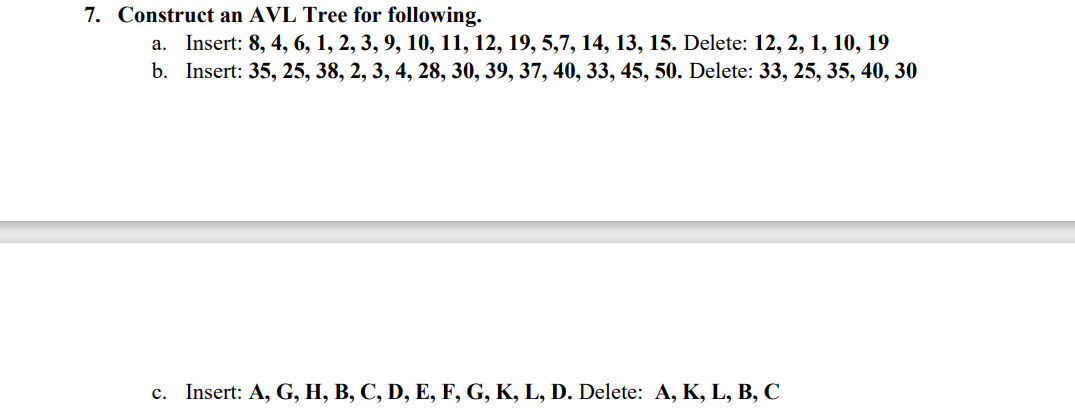 Solved 7. Construct an AVL Tree for following. a. Insert: | Chegg.com
