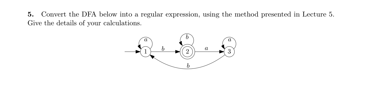 Solved 5. Convert the DFA below into a regular expression, | Chegg.com