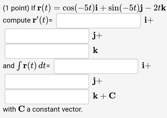 Solved cos(-5t)i+ sin(-5t)j 2tk (1 point) If r(t) compute r' | Chegg.com