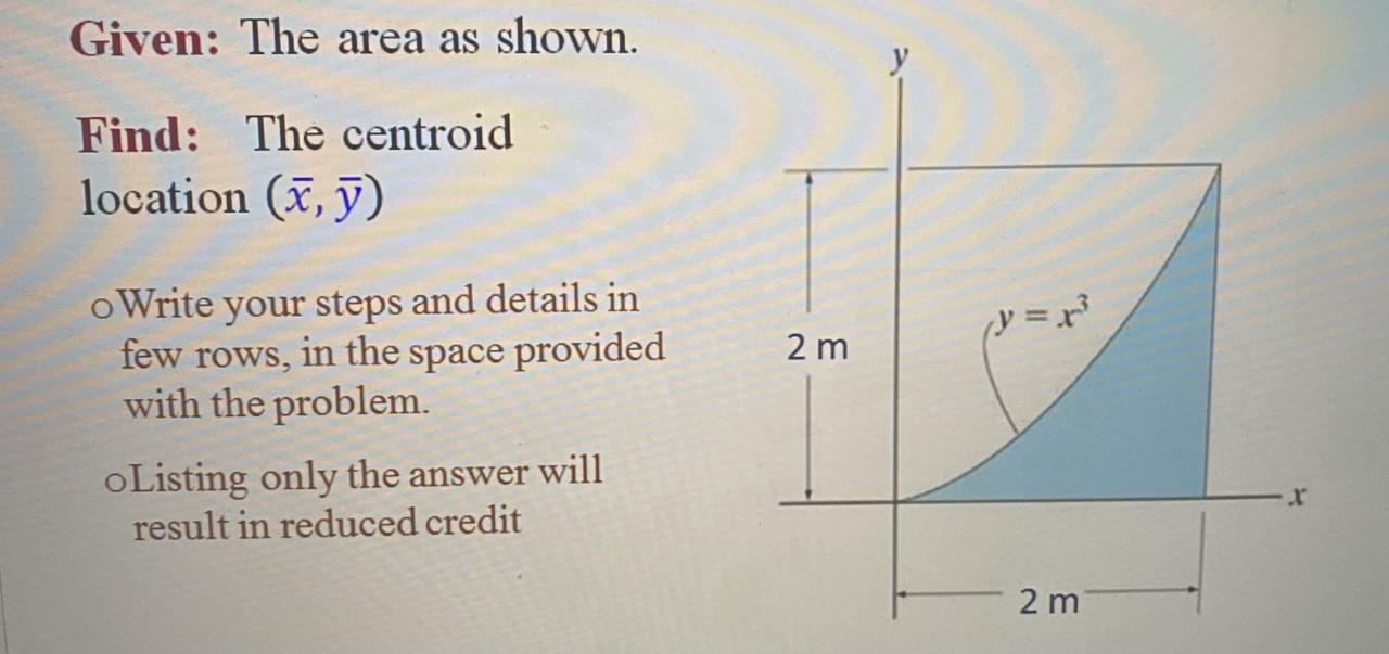 Solved Given: The area as shown. Find: The centroid location | Chegg.com