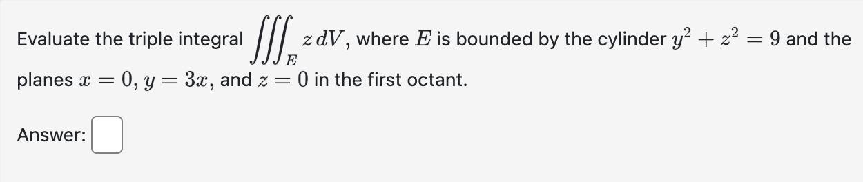 Solved Evaluate the triple integral ∭EzdV, where E is | Chegg.com
