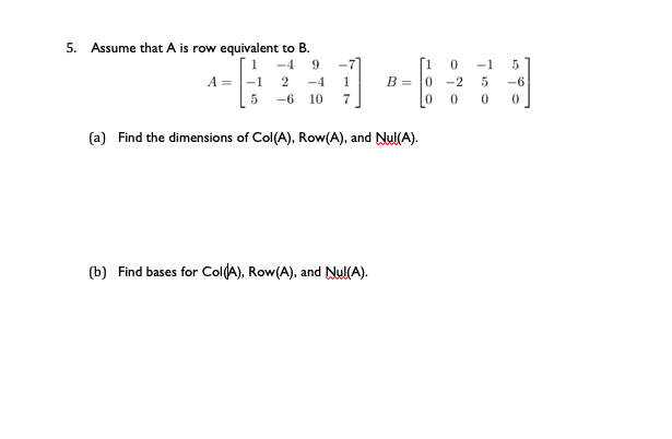 Solved 5. Assume that A is row equivalent to B. [1 -4 9 -7] | Chegg.com