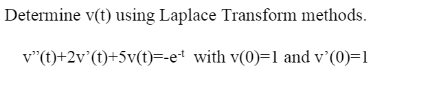 Solved Determine v(t) using Laplace Transform methods. | Chegg.com