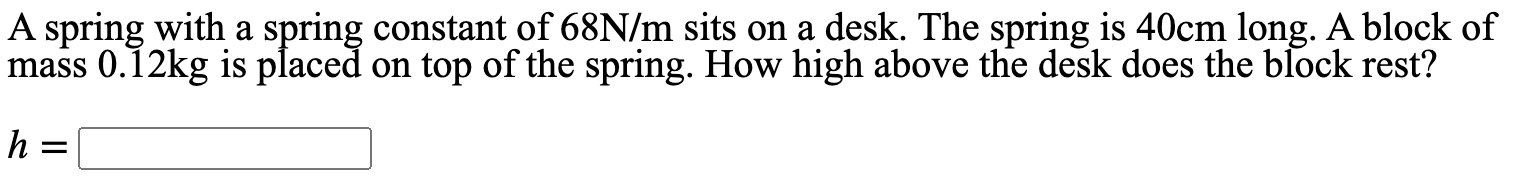 Solved A spring with a spring constant of 68 N/m sits on a | Chegg.com