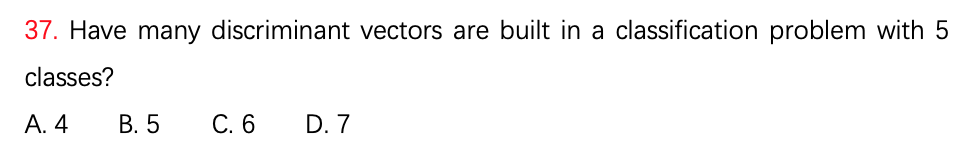 Solved 37. Have many discriminant vectors are built in a | Chegg.com