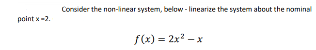 Solved Consider the non-linear system, below - linearize the | Chegg.com
