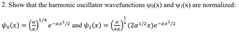 Solved 2. Show that the harmonic oscillator wavefunctions | Chegg.com