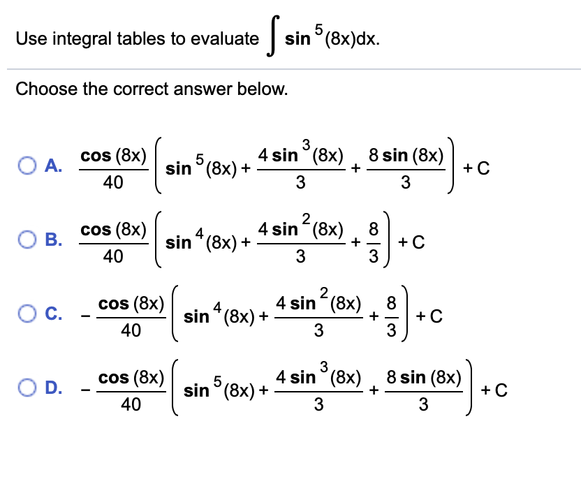 Solved Use integral tables to evaluate Ss sin (8x)dx. Choose | Chegg.com