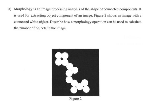 Solved a) Morphology is an image processing analysis of the | Chegg.com