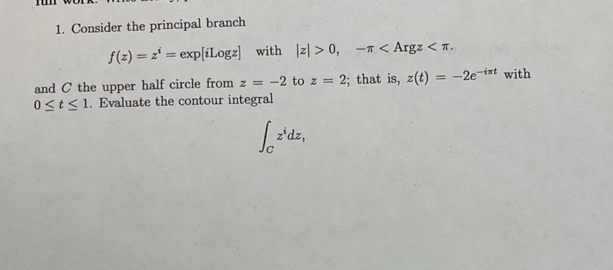 Solved 1. Consider the principal branch f(z)=zi=exp[ilogz] | Chegg.com