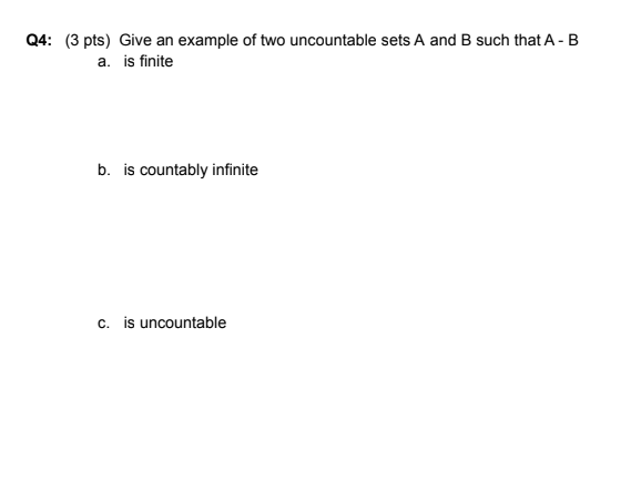 Solved Q4: (3 pts) Give an example of two uncountable sets A | Chegg.com