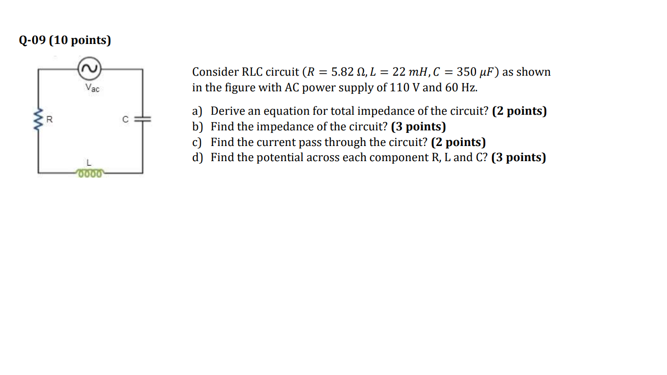 Solved Q-09 (10 points) Consider RLC circuit (R = 5.82 12, L | Chegg.com