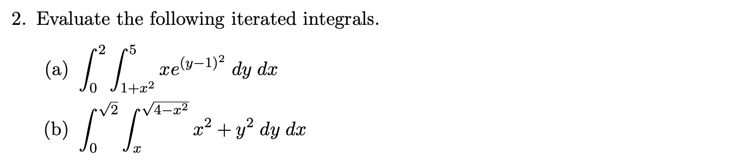 Solved 2. Evaluate the following iterated integrals. (a) | Chegg.com