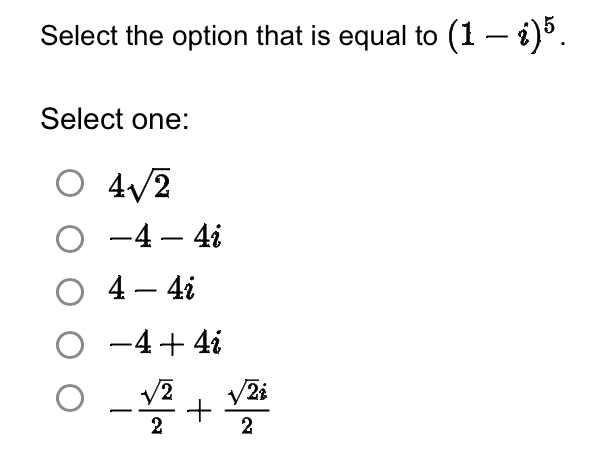 Solved Select the option that is equal to (1-i)5.Select | Chegg.com