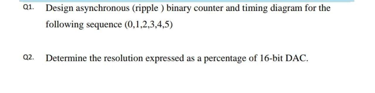 Solved Q1. Design asynchronous (ripple ) binary counter and | Chegg.com