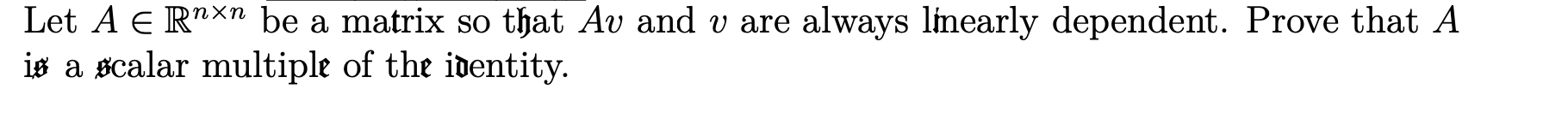 Solved Let A∈Rn×n be a matrix so that Av and v are always | Chegg.com