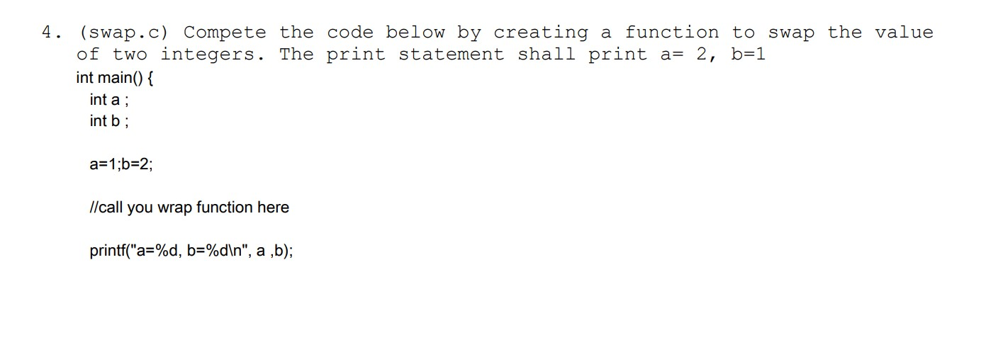 Solved 4. (swap.c) Compete the code below by creating a | Chegg.com