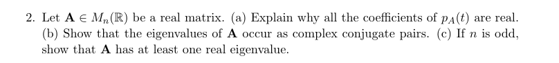 Solved Let AinMn(R) be ﻿a real matrix. (a) ﻿Explain why all | Chegg.com
