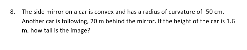 Solved 8. The side mirror on a car is convex and has a | Chegg.com