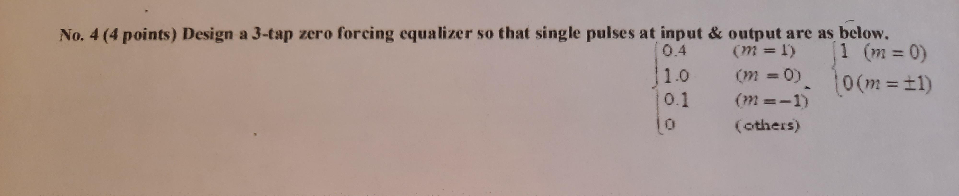 Solved No. 4 (4 points) Design a 3-tap zero forcing | Chegg.com