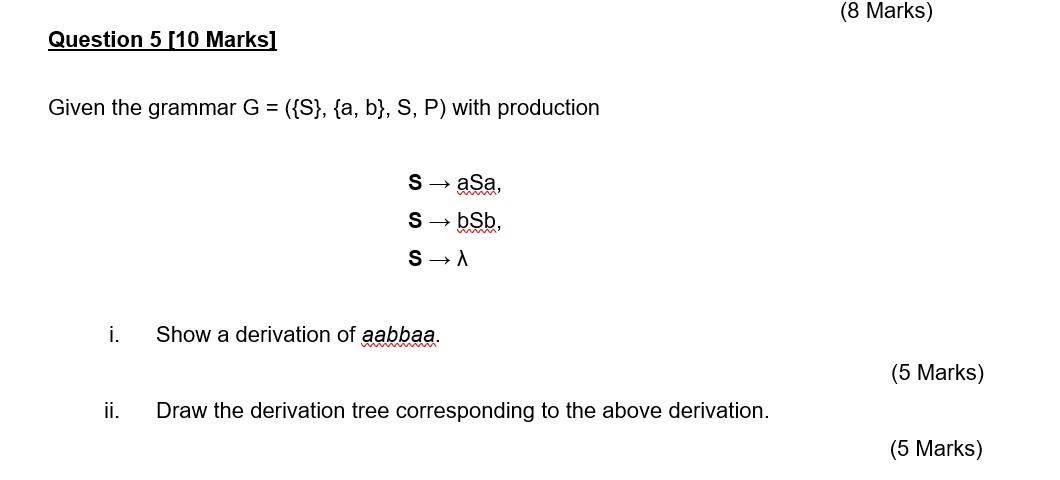 Solved (8 Marks) Question 5 [10 Marks) Given the grammar G = | Chegg.com