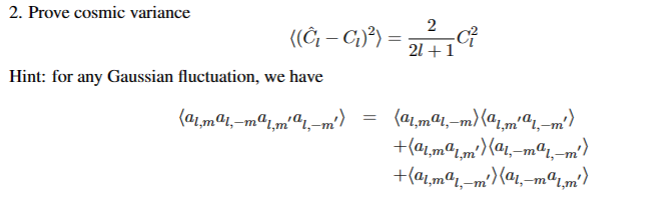 Solved 2. Prove cosmic variance (C^l−Cl)2 =2l+12Cl2 Hint: | Chegg.com