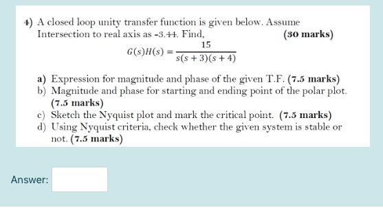 Solved 4) A closed loop unity transfer function is given | Chegg.com