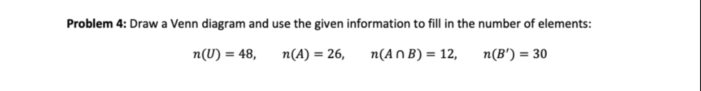 Solved Problem 4: Draw a Venn diagram and use the given | Chegg.com