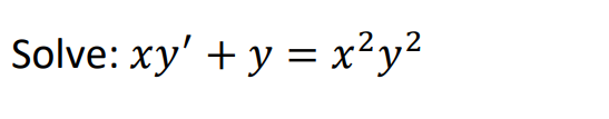 Solved Solve: xy' + y = x2y2 = | Chegg.com